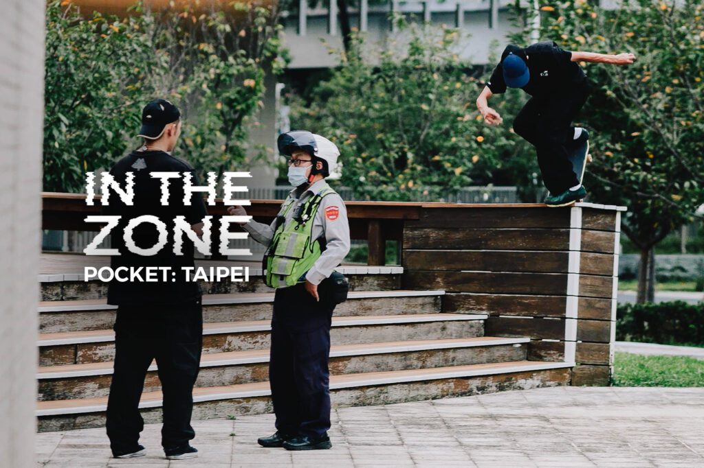 IN THE ZONE – POCKET: TAIPEI – Pocket Skateboard Magazine